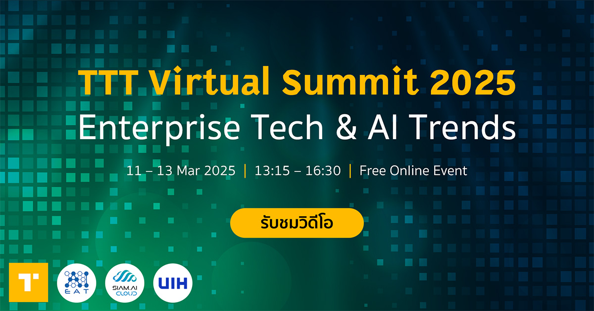 รวมวิดีโองานสัมมนา TTT Virtual Summit: Enterprise Tech & AI Trends 2025 – TechTalkThai 2025